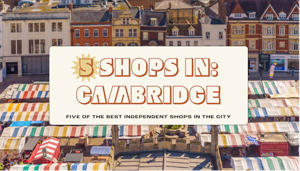 5 of the best shops in Cambridge - Lonely Planet